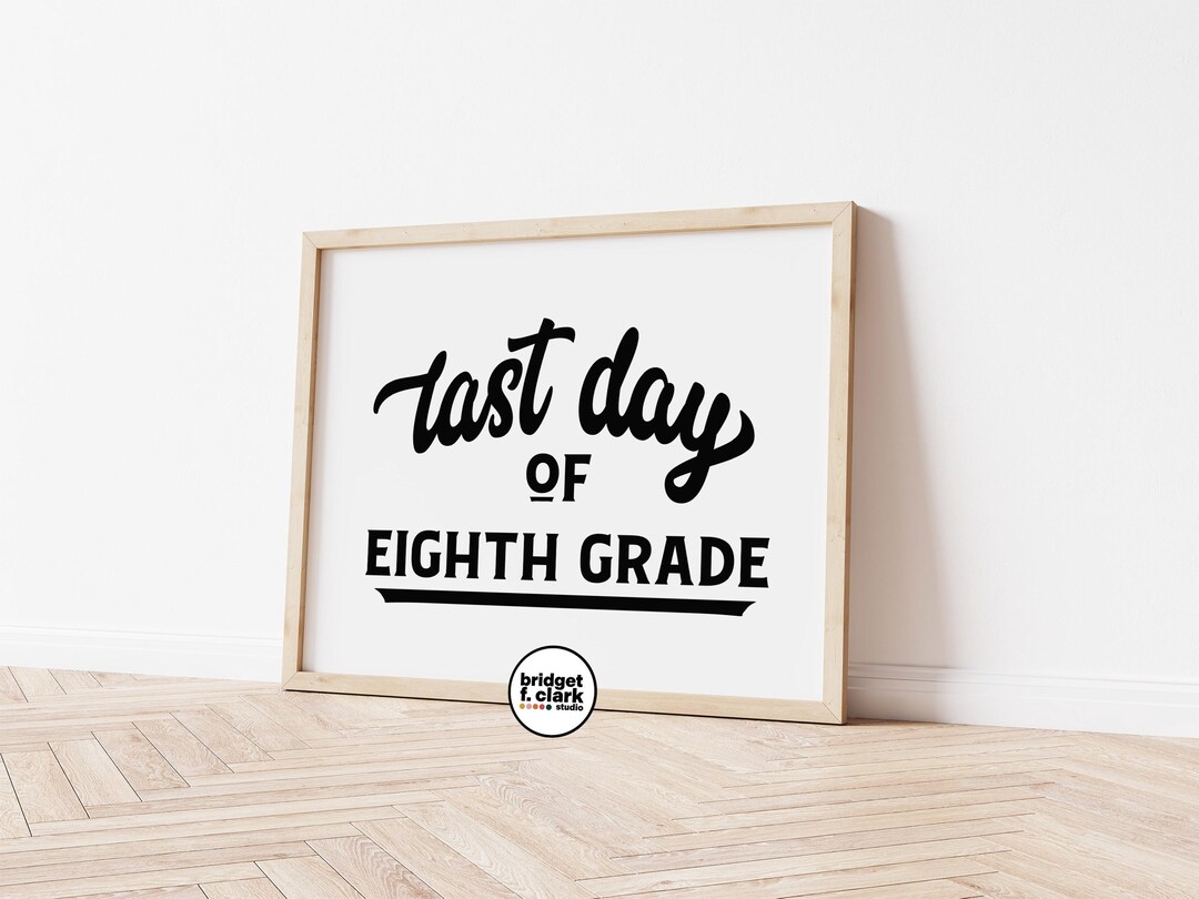 Last Day of Eighth Grade Sign, Last Day of School Sign, End of School ...