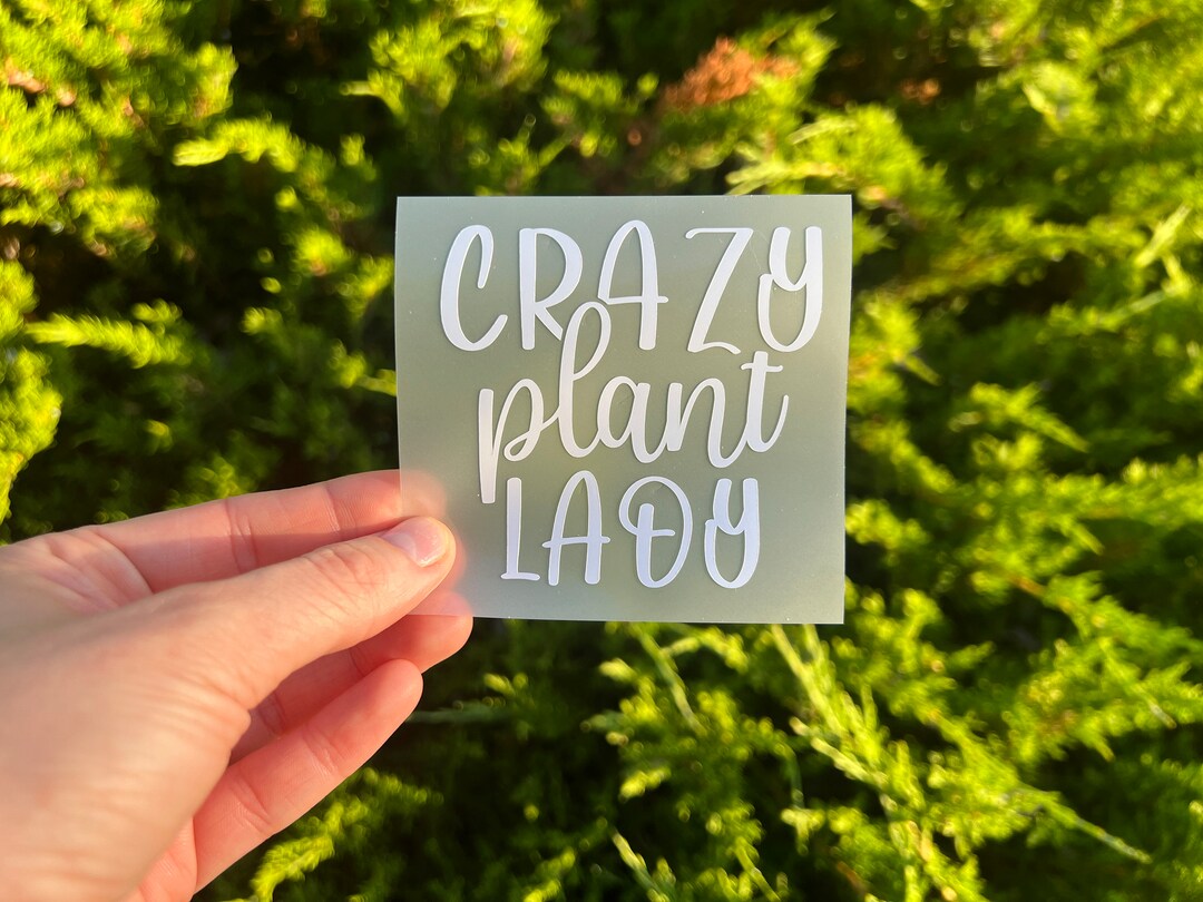 Crazy Plant Lady Vinyl Decal, Plant Decal, Plant Lover, Plant Sticker ...