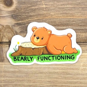 Bearly Functioning Die Cut Sticker | 2.9"w X 1.6"h | Choice of Matte Paper Sticker OR Water ...