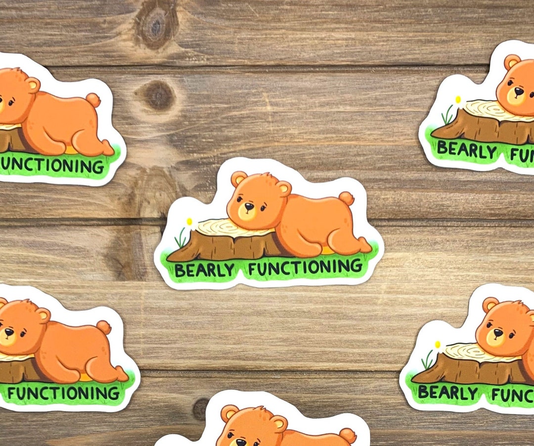 Bearly Functioning Die Cut Sticker | 2.9"w X 1.6"h | Choice of Matte Paper Sticker OR Water ...