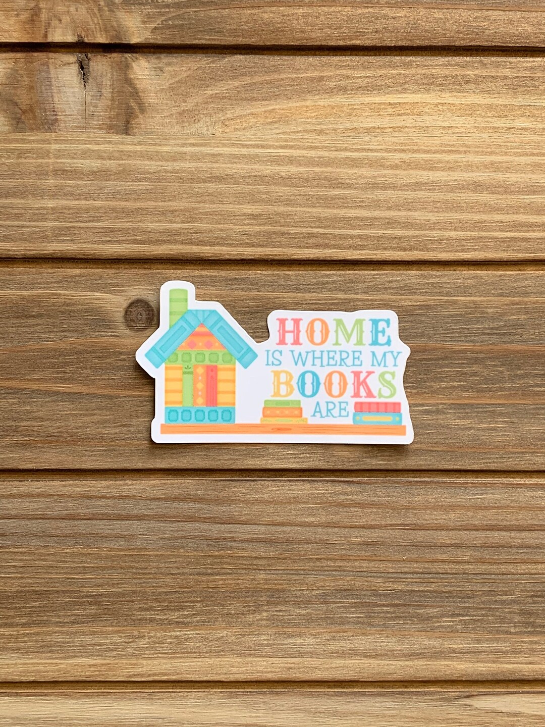 Home is Where My Books Are- 1 Die Cut Sticker | Laminated Premium Matte ...