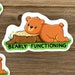 Bearly Functioning Die Cut Sticker | 2.9"w X 1.6"h | Choice of Matte Paper Sticker OR Water ...
