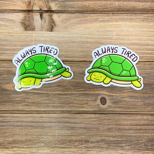 Always Tired Turtle Die Cut Sticker | 2.25"w X 1.6"h | Choice of Matte ...