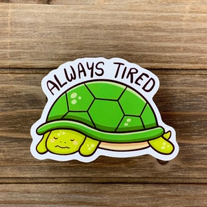 Always Tired Turtle Die Cut Sticker | 2.25"w X 1.6"h | Choice of Matte ...