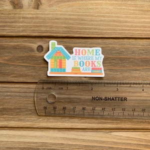 Home is Where My Books Are- 1 Die Cut Sticker | Laminated Premium Matte ...