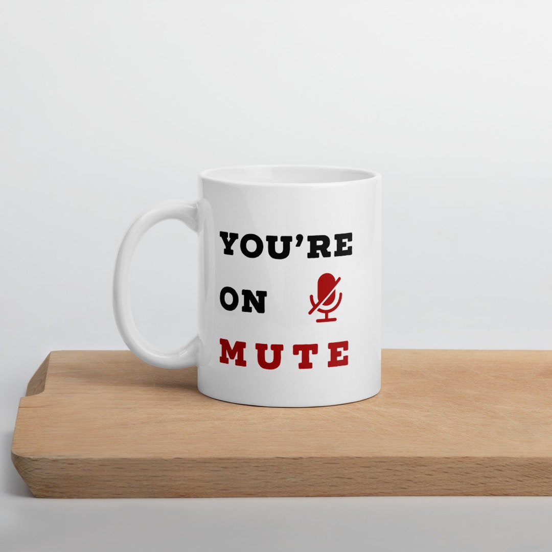 You're on Mute Funny Coffee Mug Zoom Call Teams Call - Etsy