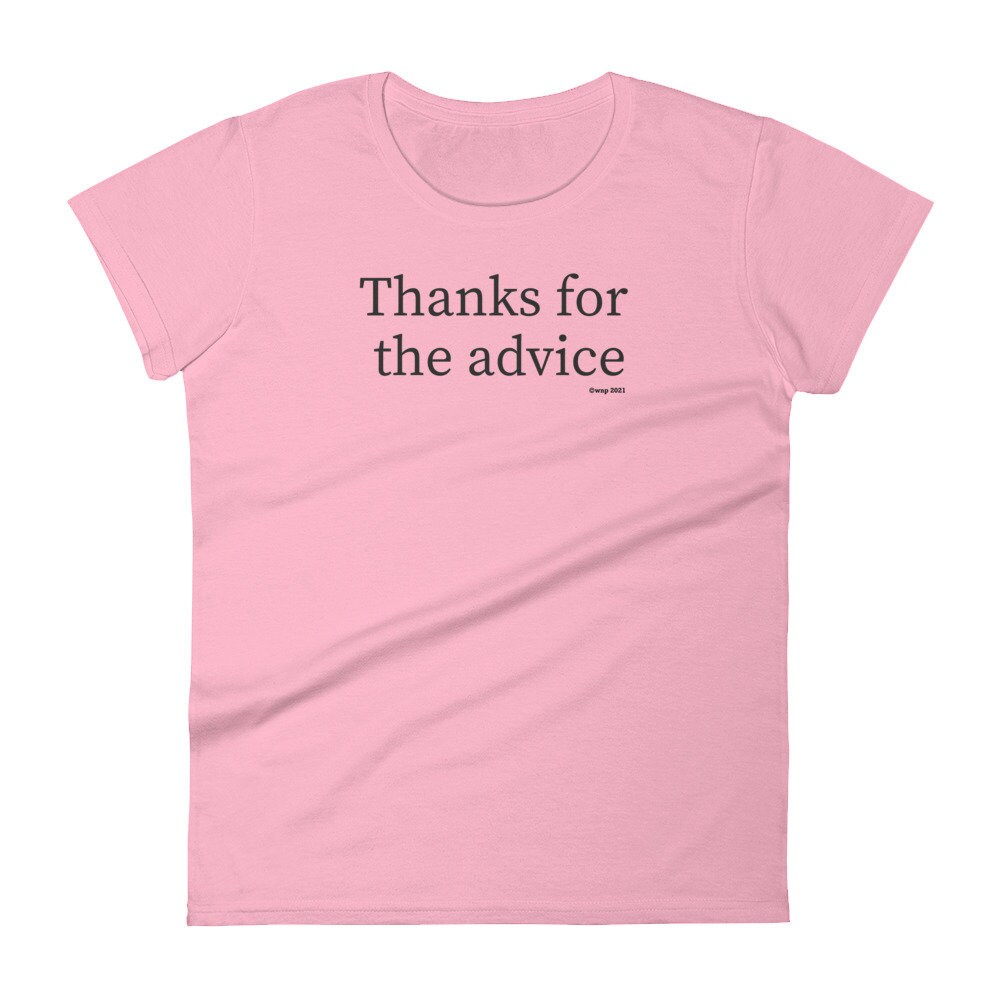 Thanks for the advice Women's Fit T-shirt Funny | Etsy