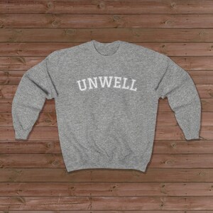 Unwell Collegiate Crewneck Sweatshirt | Tummy Ache Shirt | Stressed and ...