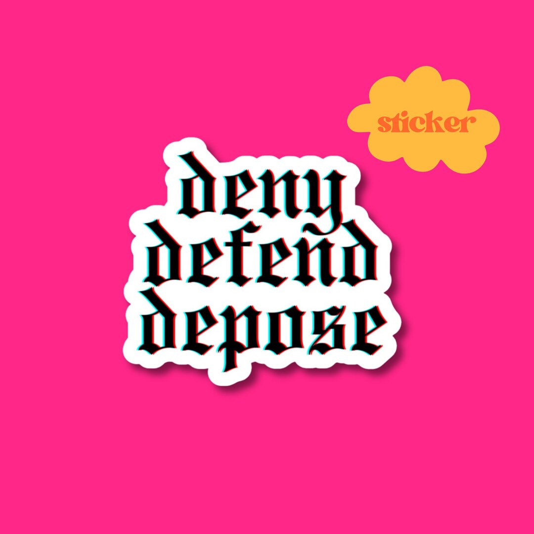 Deny Defend Depose Sticker - Waterproof and Holographic Stickers - Etsy
