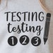 Test Day Svg, Testing Testing 1 2 3, Testing Svg, Teacher Svg, Funny ...