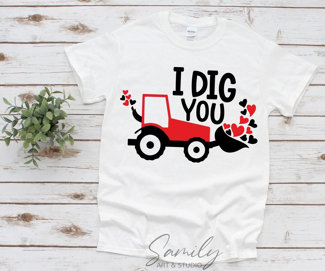 I Dig You Svg, Boys Valentines Svg, Valentines Excavator Svg ...