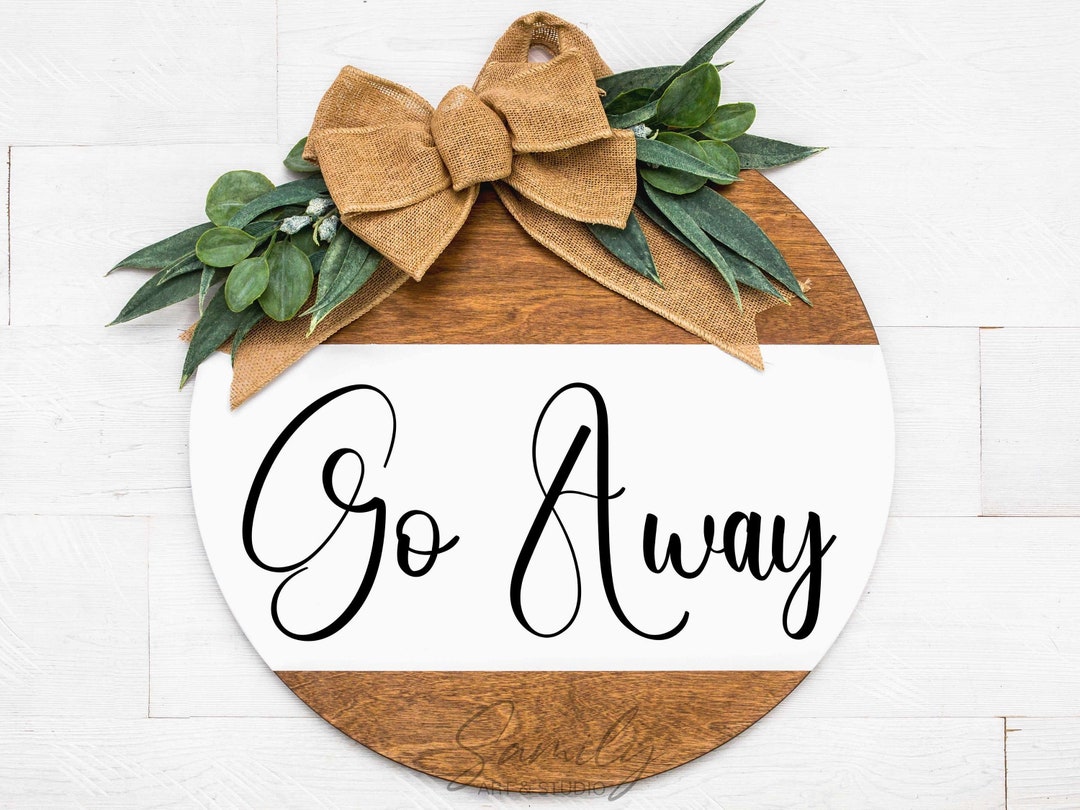 Buy Go Away Svg, Round Wood Sign Svg, Door Hanger Svg, Porch Sign Svg ...