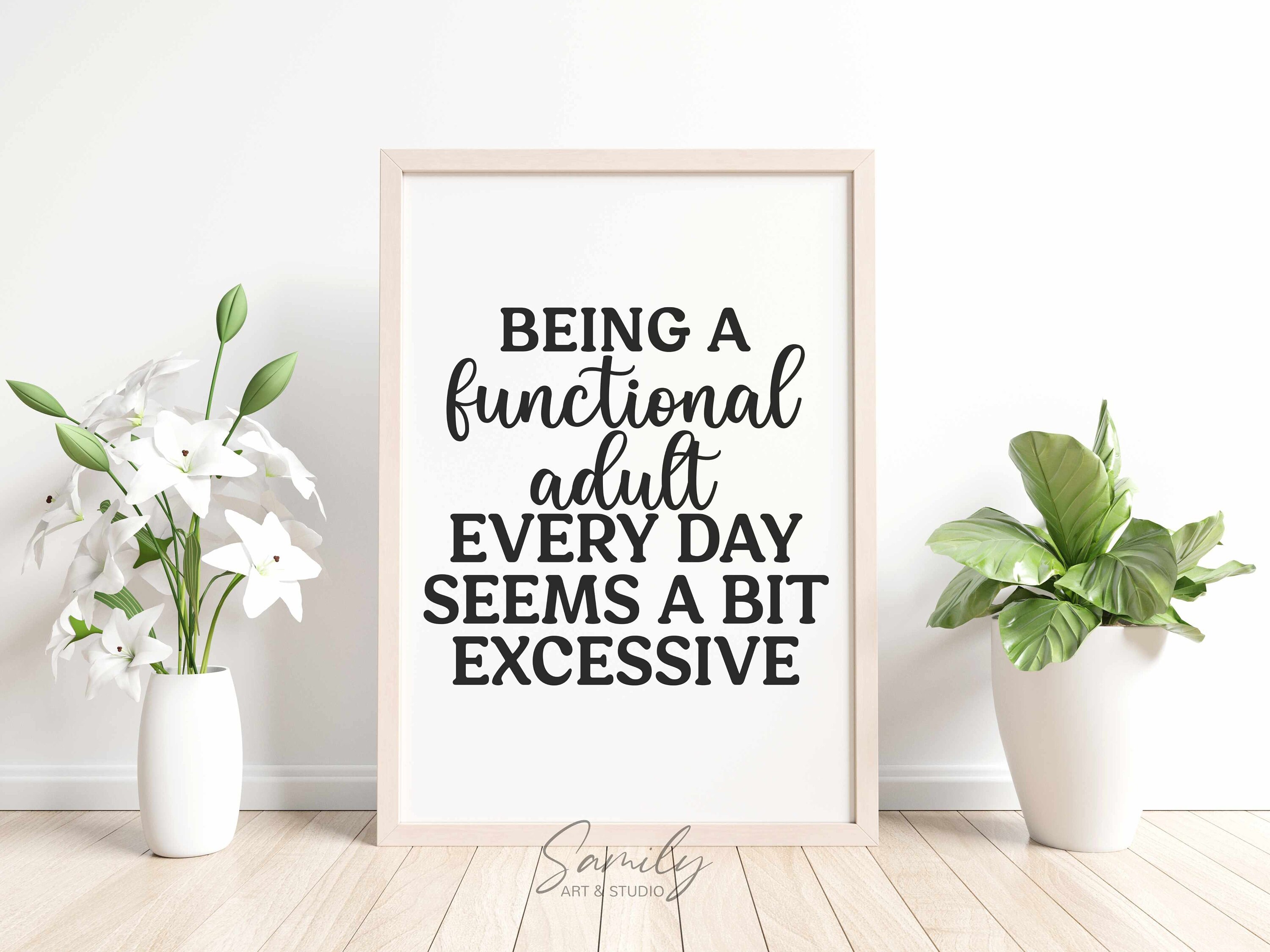 Being A Functional Adult Every Day Seems A Bit Excessive | Etsy