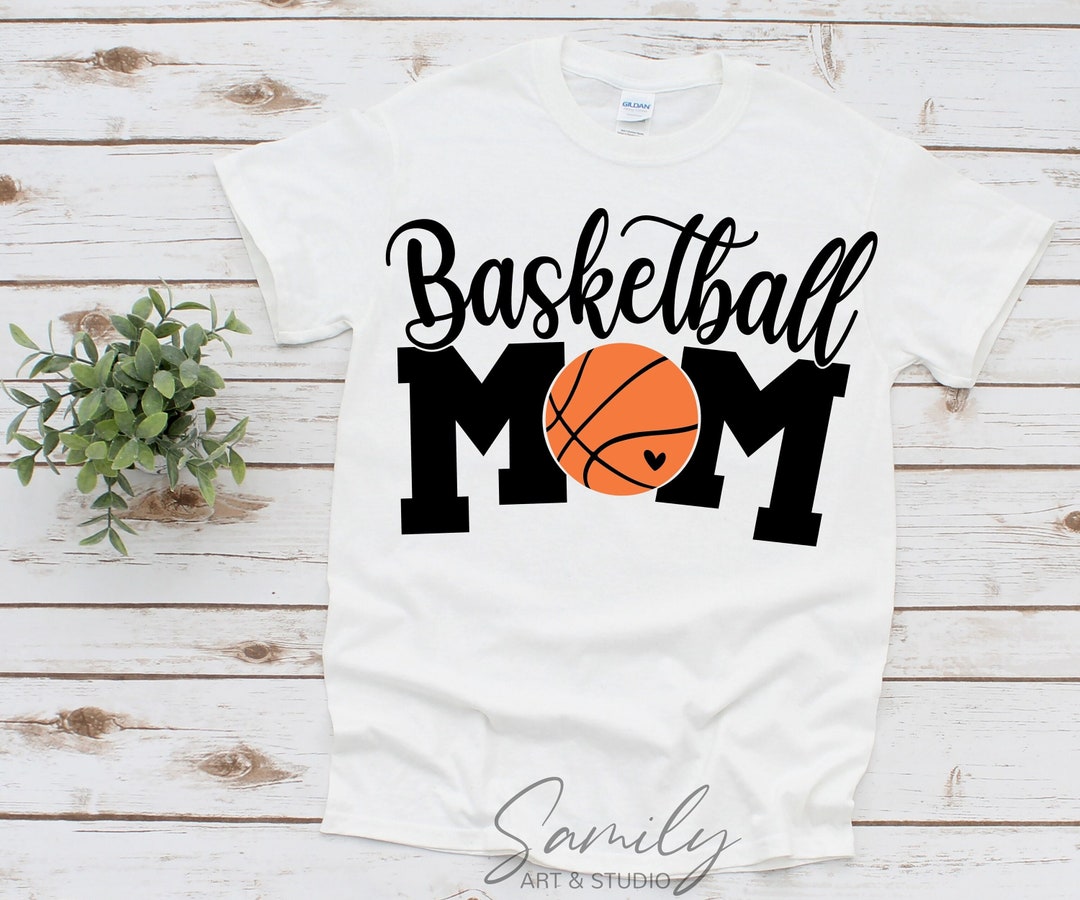 Basketball Mom Svg Basketball Svg Mom Life Svg Basketball Mom Shirt Svg