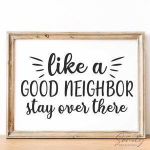 Like a Good Neighbor Stay Over There Svg, Funny Quarantine Svg, Mom ...