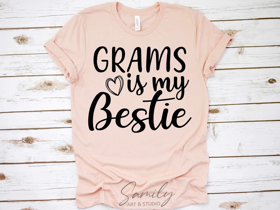 Grams is My Bestie Svg, Grandma Shirt Svg, Nana Life Svg, Blessed ...