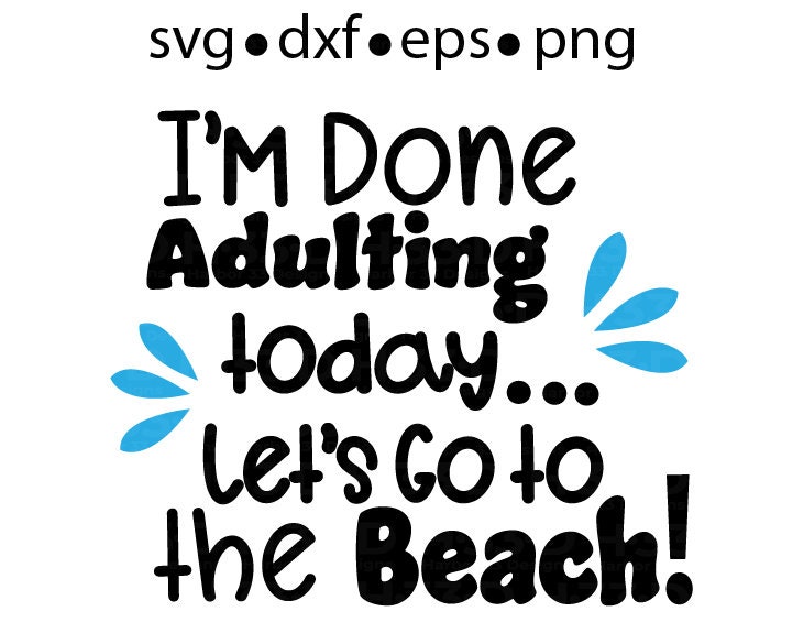 Done Adulting Svg, Adulting Cricut, Beach Day Cricut - Etsy