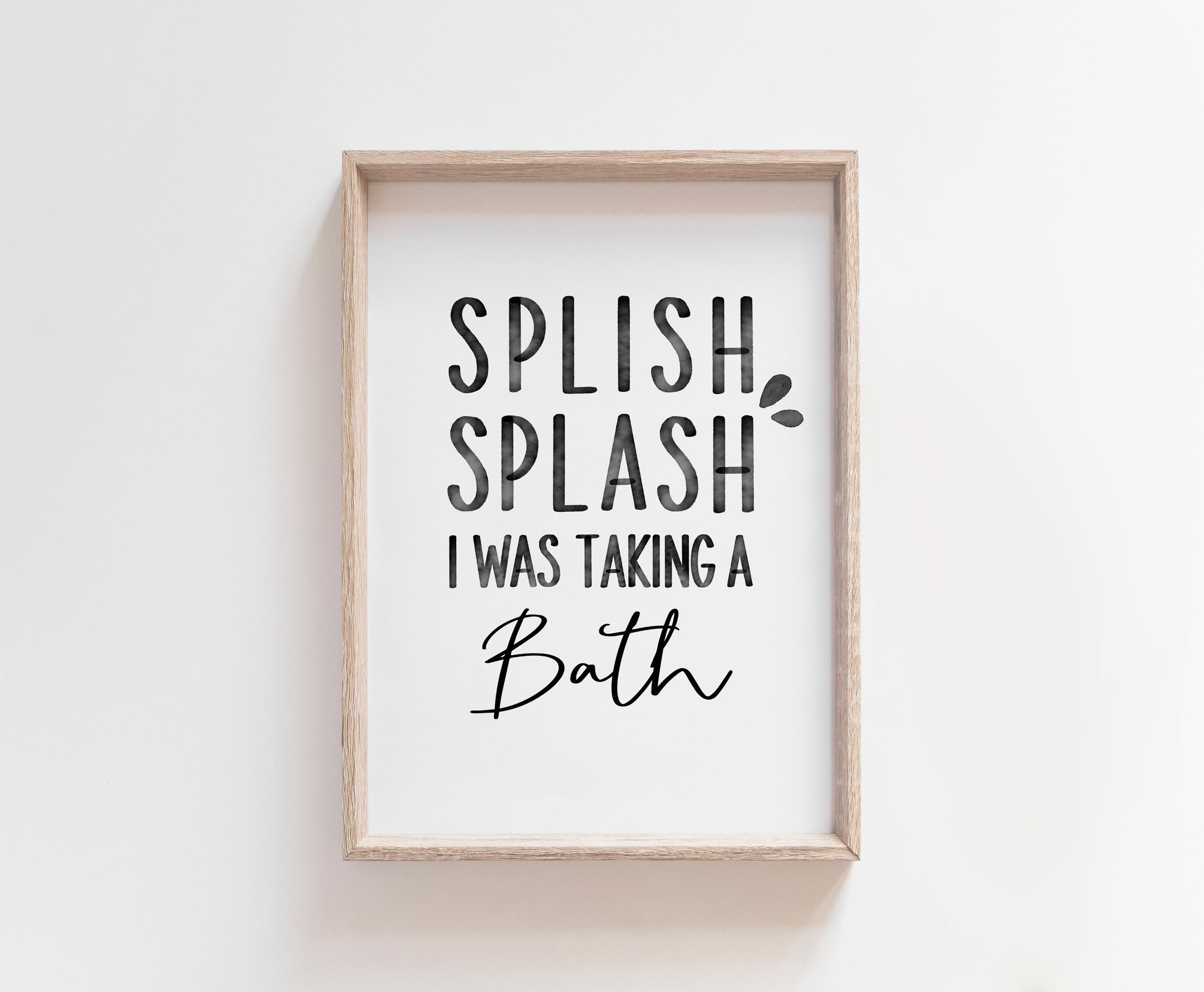 Splish Splash I Was Taking a Bath Print, Kids Bathroom Wall Art ...