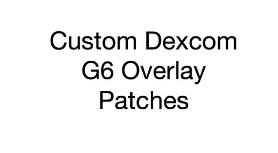 Custom Dexcom G6 Overlay Patch - Etsy