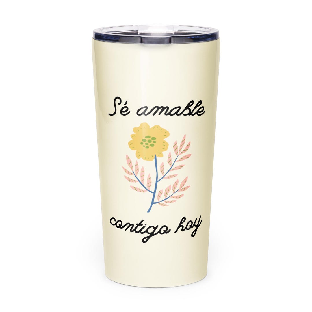 Sé Amable Contigo Hoy Tumbler: Motivational Spanish Gift - Etsy