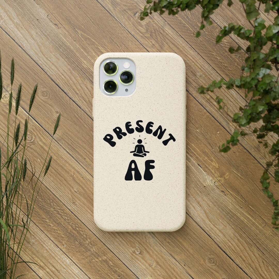 Present AF Eco Friendly Meditation Phone Case, Biodegradable iPhone ...
