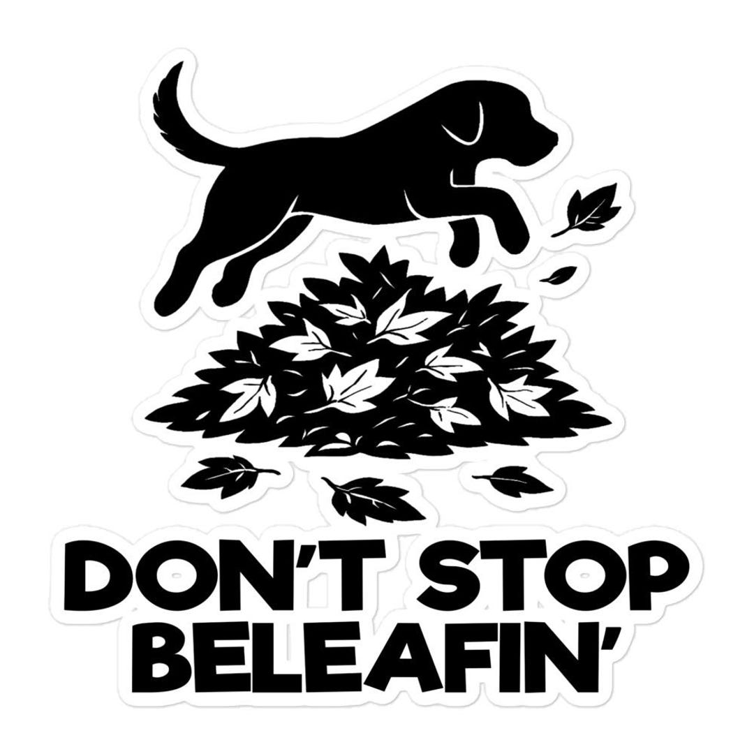 Don't Stop Beleafing, Lab Retriever Sticker, Labrador Sticker, Yellow ...
