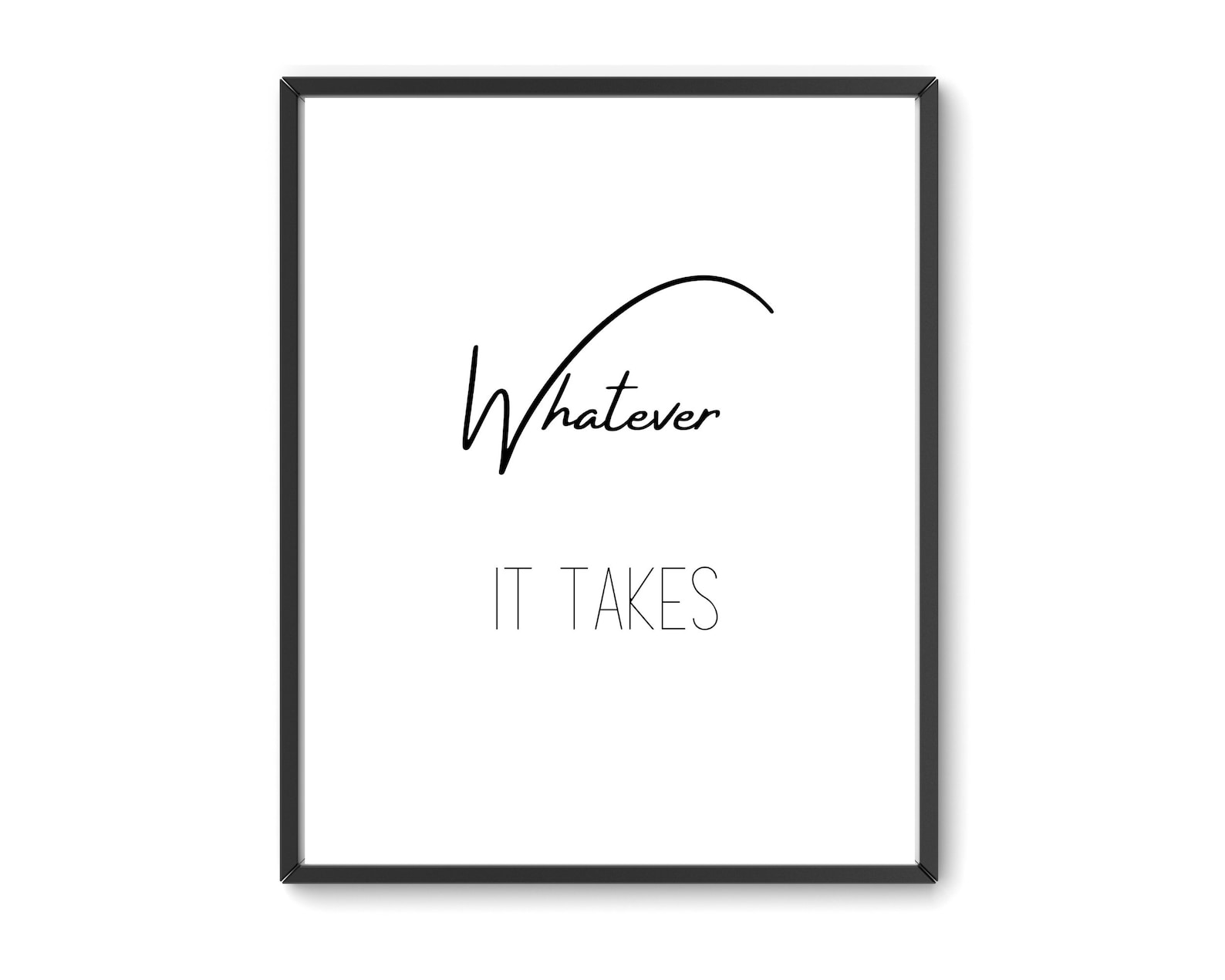 Whatever It Takes | Motivational Quote Wall Art Download, Printable ...
