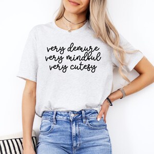 Demure Shirt Very Demure Very Mindful Very Cutesy Shirt Trendy Shirts ...