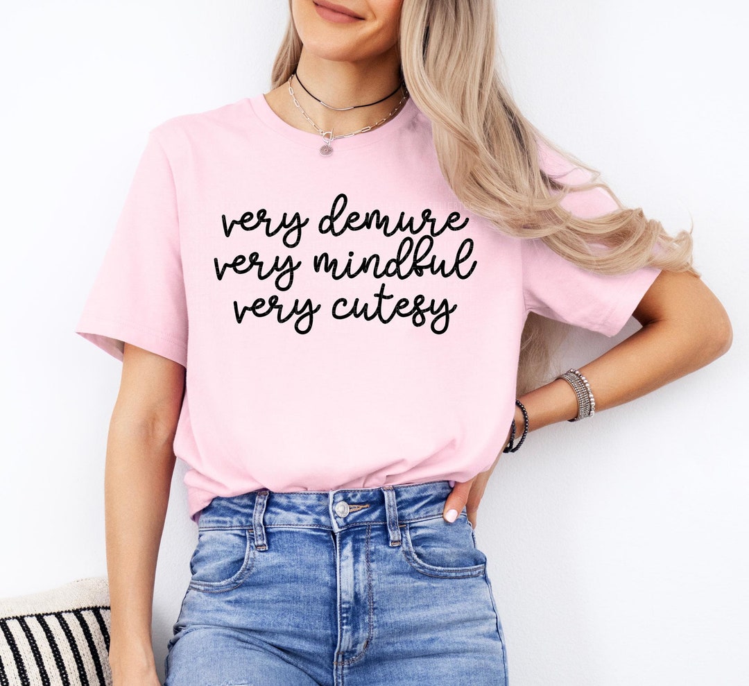 Demure Shirt Very Demure Very Mindful Very Cutesy Shirt Trendy Shirts ...