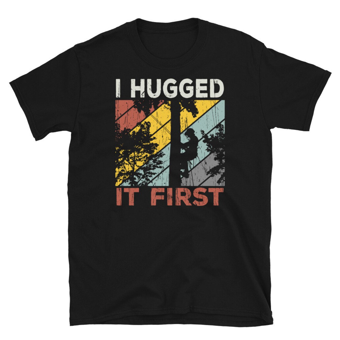 Retro Tree Climber Hugged It First Arborist T-shirt - Etsy