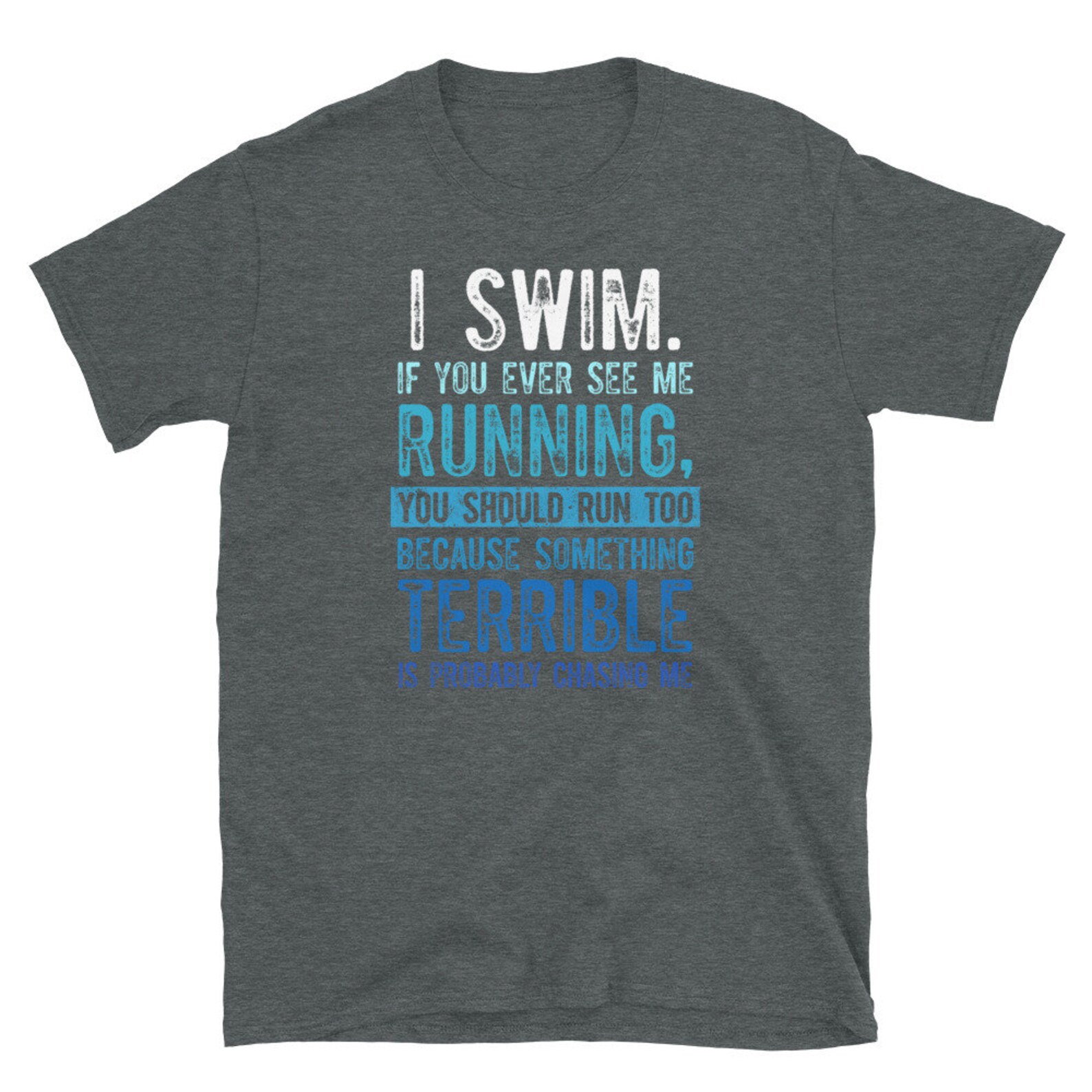 I Swim If You Ever See Me Running Swimmer T-shirt - Etsy