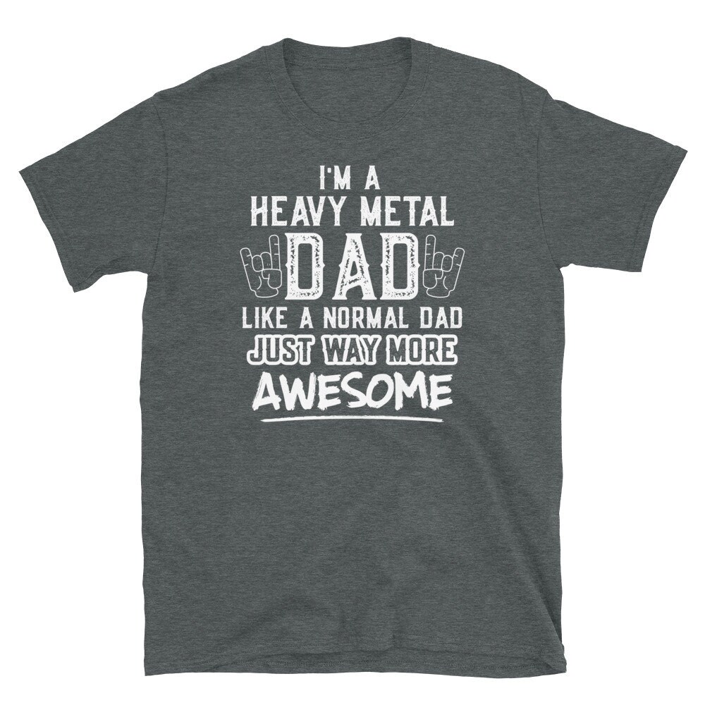 Like A Normal Dad Just Way More Awesome I Heavy Metal Dad Short-sleeve ...