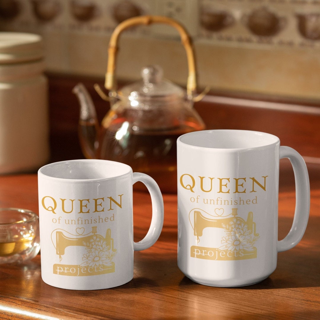 Queen of Unfinished Projects White and Gold Mug/ Gift for Sewers ...