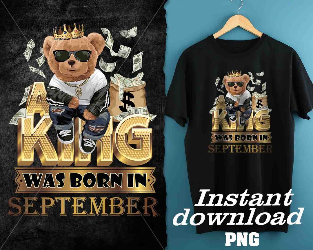 Teddy Bear Birthday King PNG: September T-shirt Design (digital ...