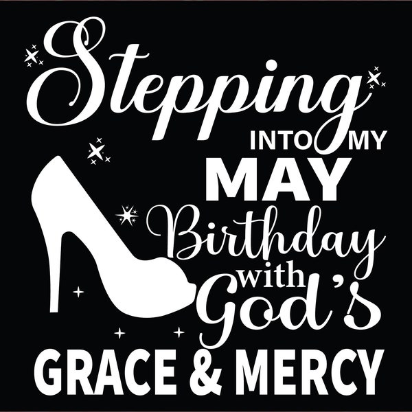 Stepping Into My Birthday With God';;s Grace and Mercy Svg - Etsy Australia