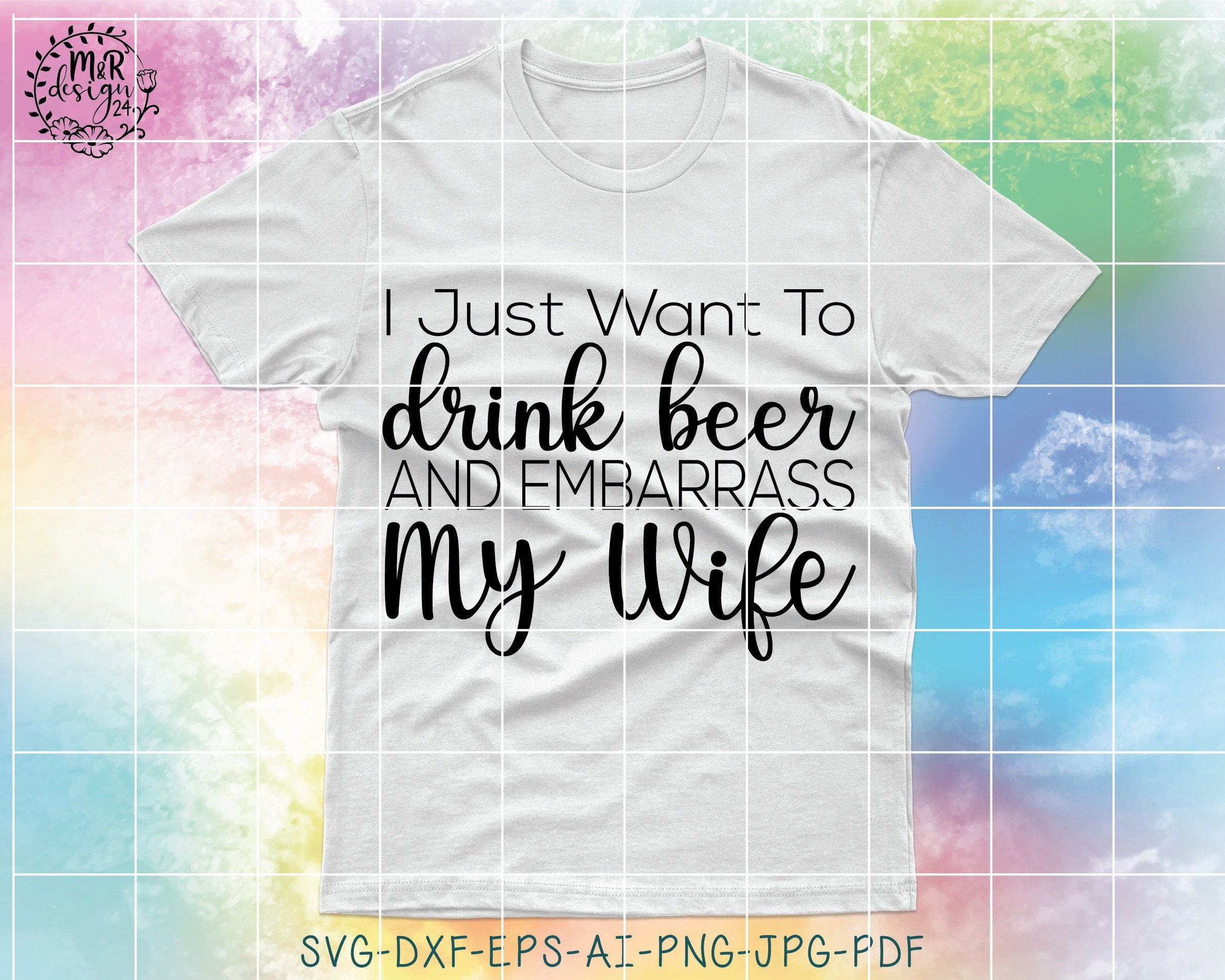 I Just Want to Drink Beer and Embarrass My Wife Svg Funny - Etsy UK