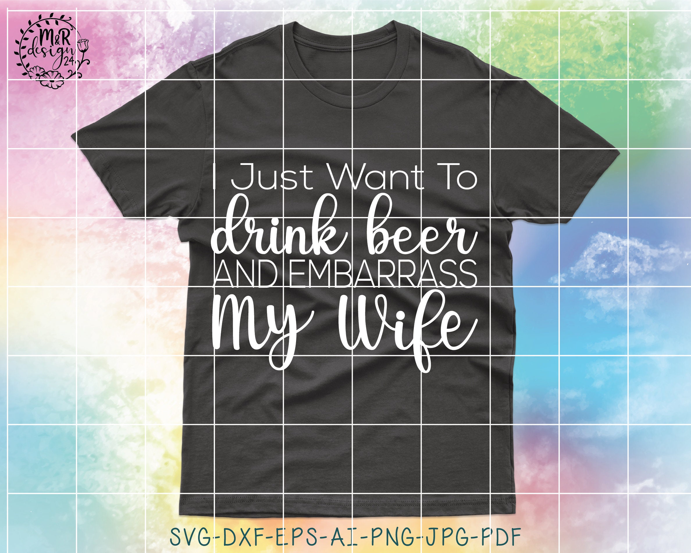 I Just Want to Drink Beer and Embarrass My Wife Svg Funny - Etsy UK