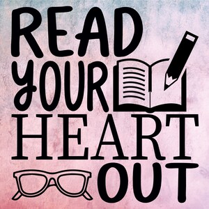 Read Your Heart Out Svg Reading Svg Book Lover Svg - Etsy