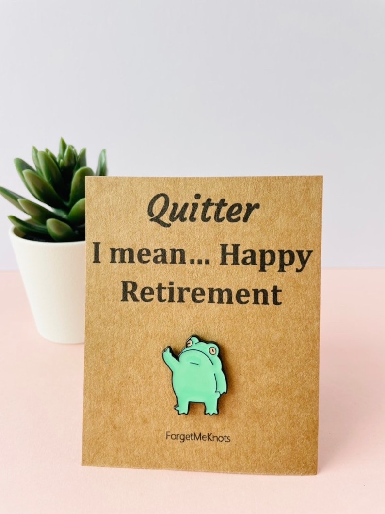 Quitter I Mean Happy Retirement Frog Enamel Pin Badge Good - Etsy