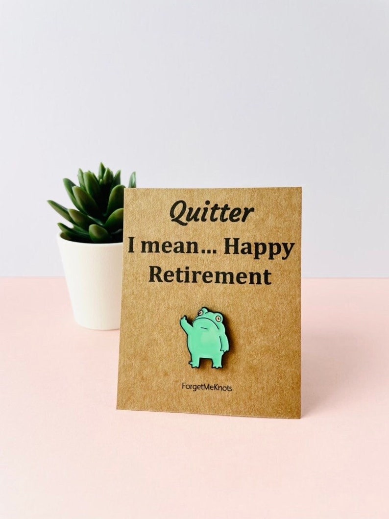 Quitter I Mean Happy Retirement Frog Enamel Pin Badge Good - Etsy