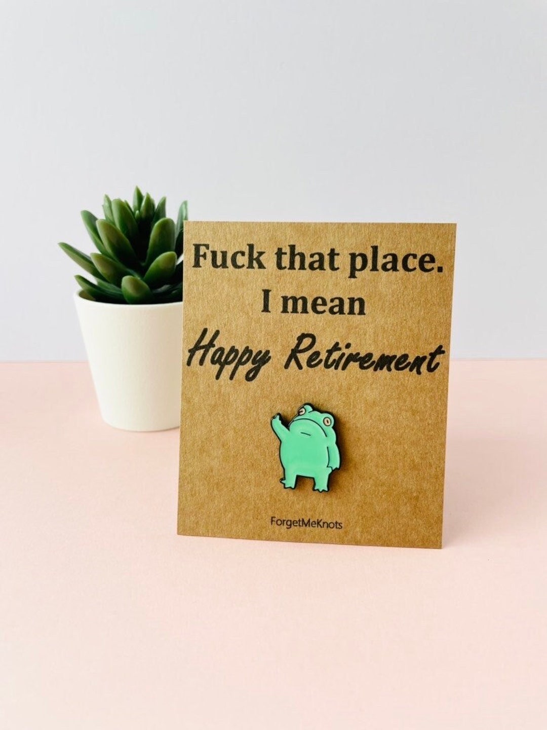 F That Place I Mean Happy Retirement Frog Enamel Pin Badge, Good Luck ...