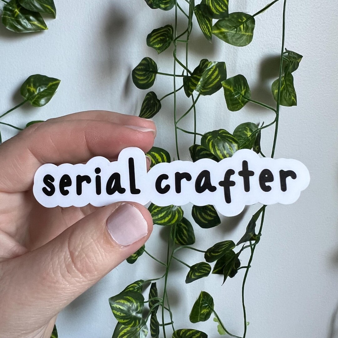 Serial Crafter Sticker, Crafty Stickers, Crafter Gift, Gift for Crafter ...