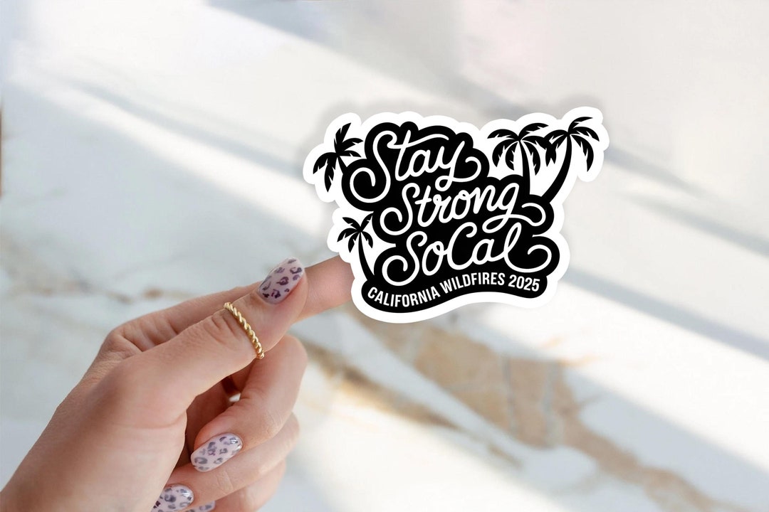 Stay Strong SOCAL Sticker, Los Angeles Fires Vinyl Decal, Eaton Fire ...