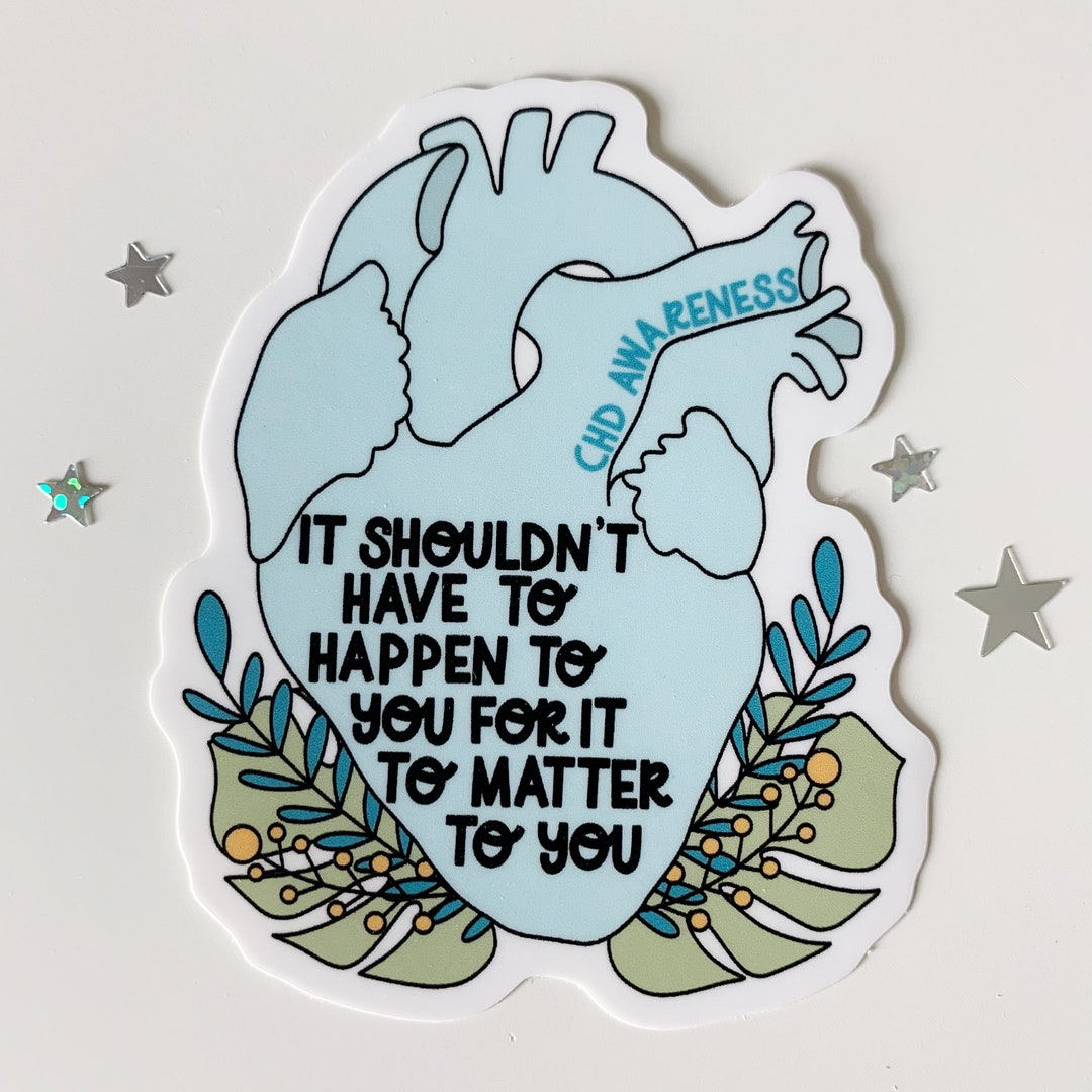 CHD Awareness Sticker It Shouldnt Have to Happen to You Anatomical ...