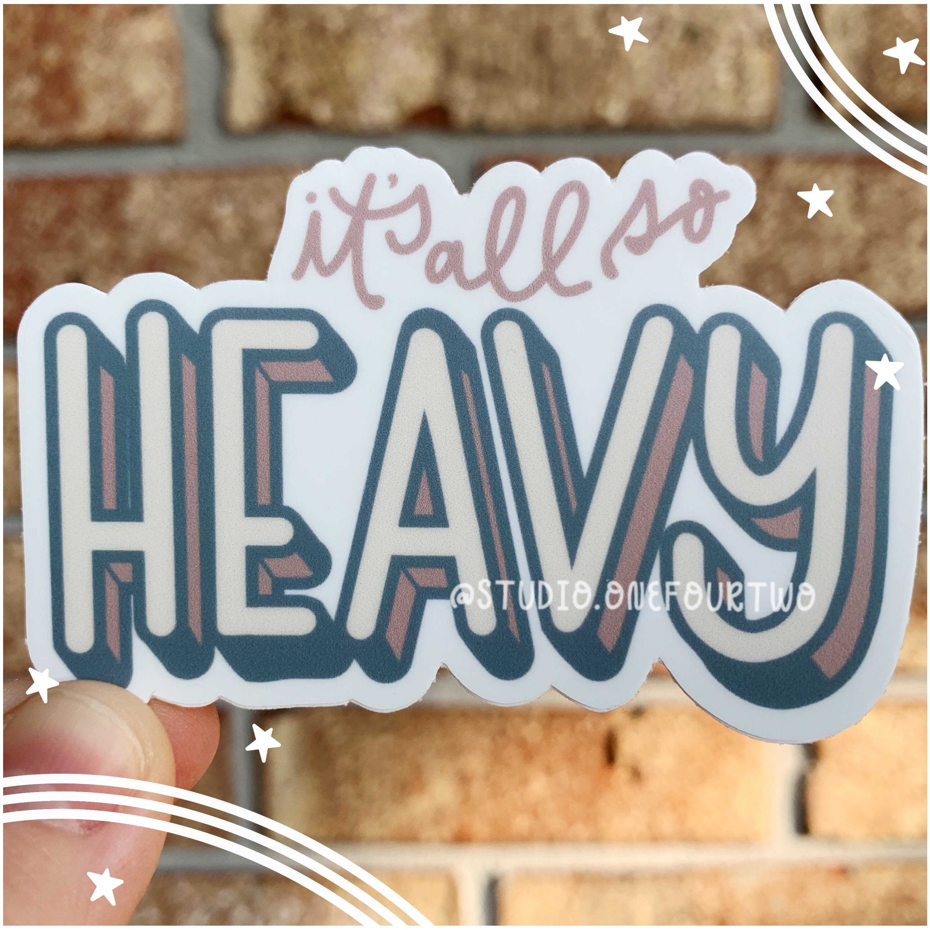 It’s All so Heavy Sticker | It’s A Lot Sticker - Etsy