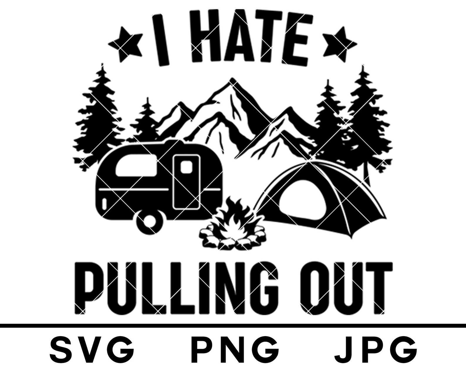 I Hate Pulling Out Svg Funny Camper Trailer Tent Campfire Etsy