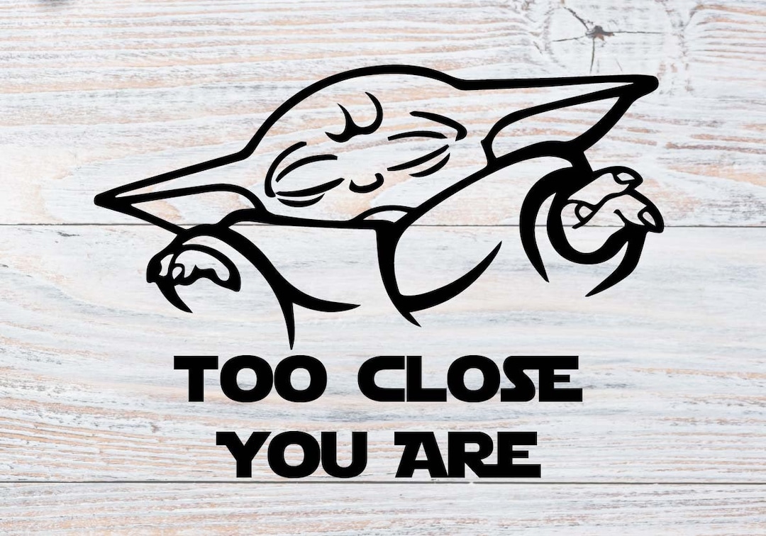 Star Wars Yoda Car Sticker Yoda Too Close Sticker Car Window Graphic ...