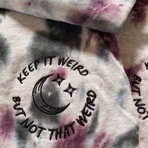 Keep It Weird T-shirt | Morbid Podcast | Tie Dye Shirt | Embroidered ...