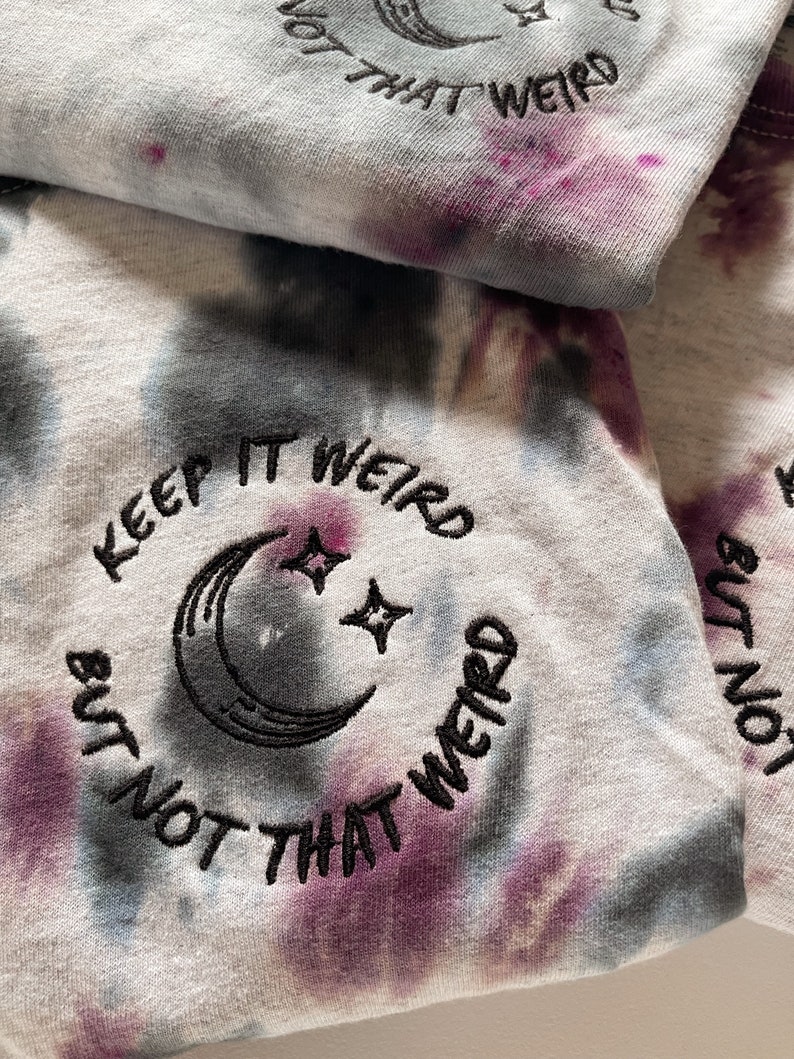 Keep It Weird T-shirt | Morbid Podcast | Tie Dye Shirt | Embroidered ...