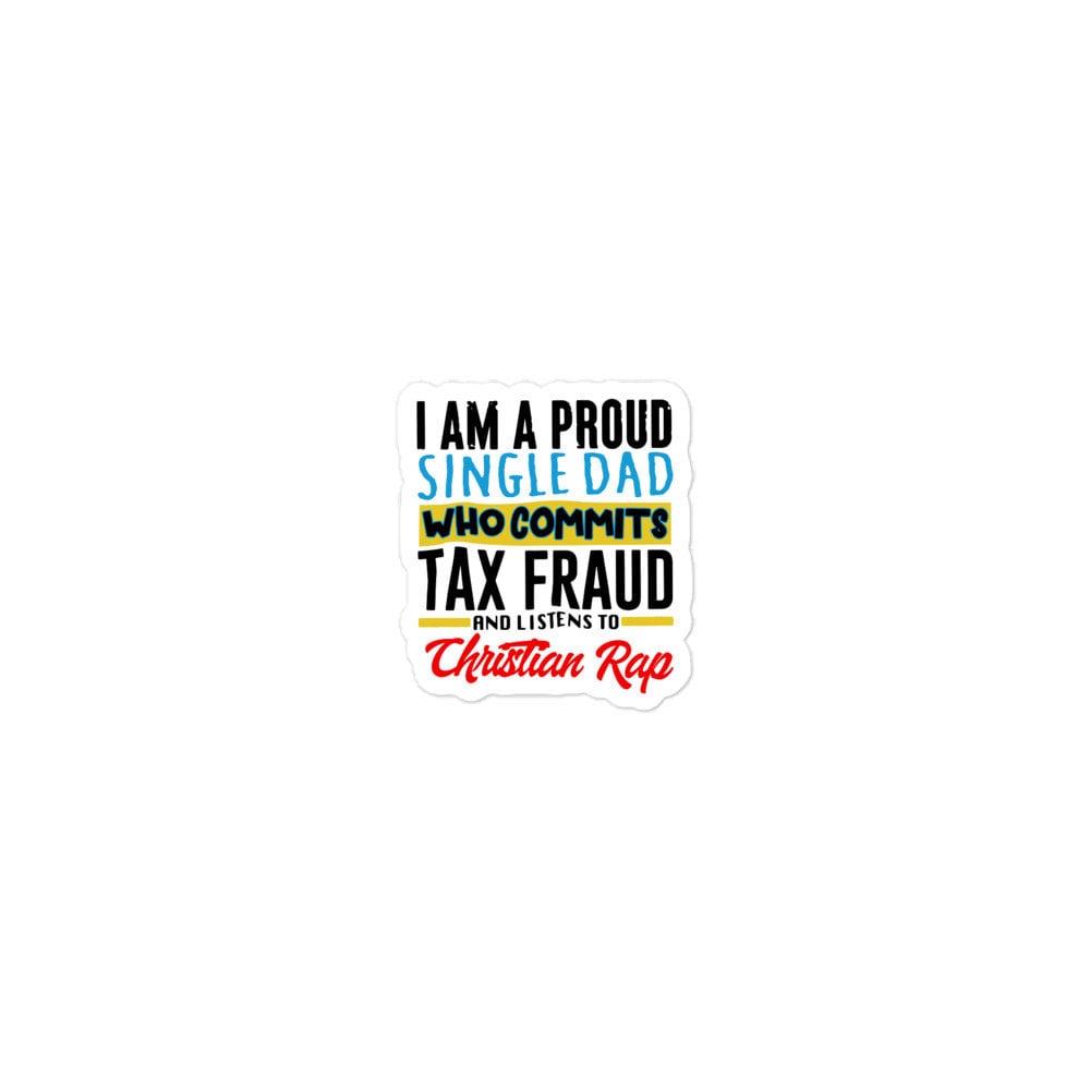 Single Dad Who Commits Tax Fraud Sticker,funny Sticker,witty Meme ...